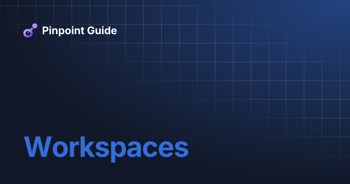 Workspaces | Pinpoint Guide